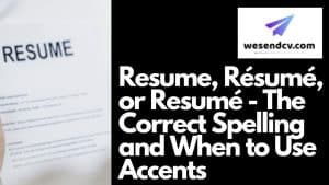 Resume, Résumé, or Resumé - The Correct Spelling and When to Use Accents